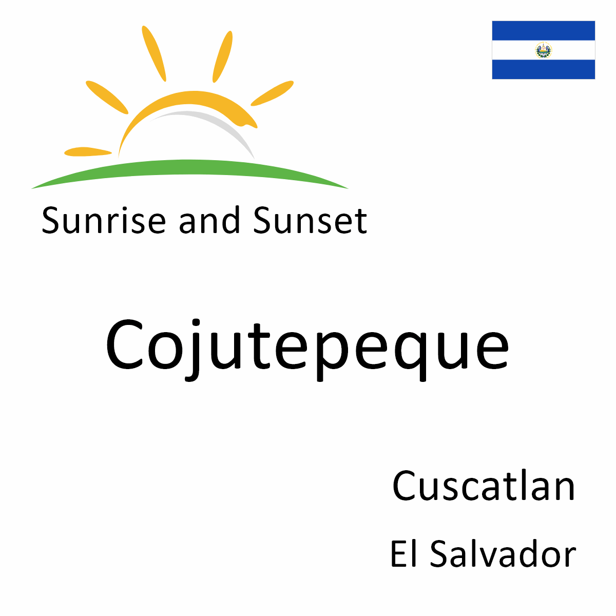 Sunrise and Sunset Times in Cojutepeque, Cuscatlan, El Salvador