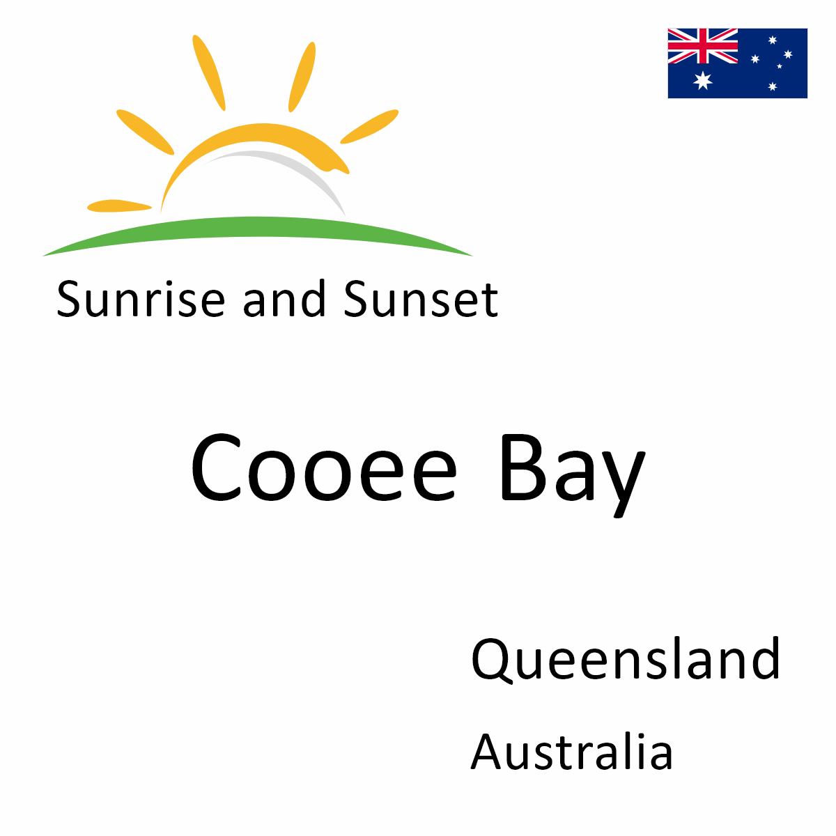 Sunrise and Sunset Times in Cooee Bay, Queensland, Australia