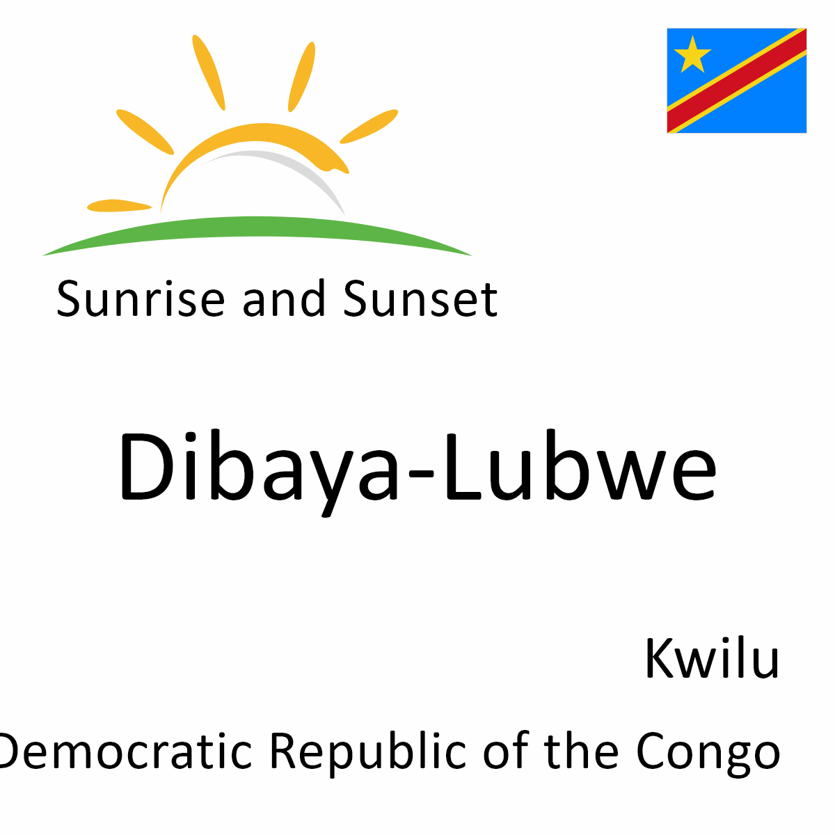 Sunrise and Sunset Times in Dibaya-Lubwe, Kwilu, Democratic Republic of the Congo