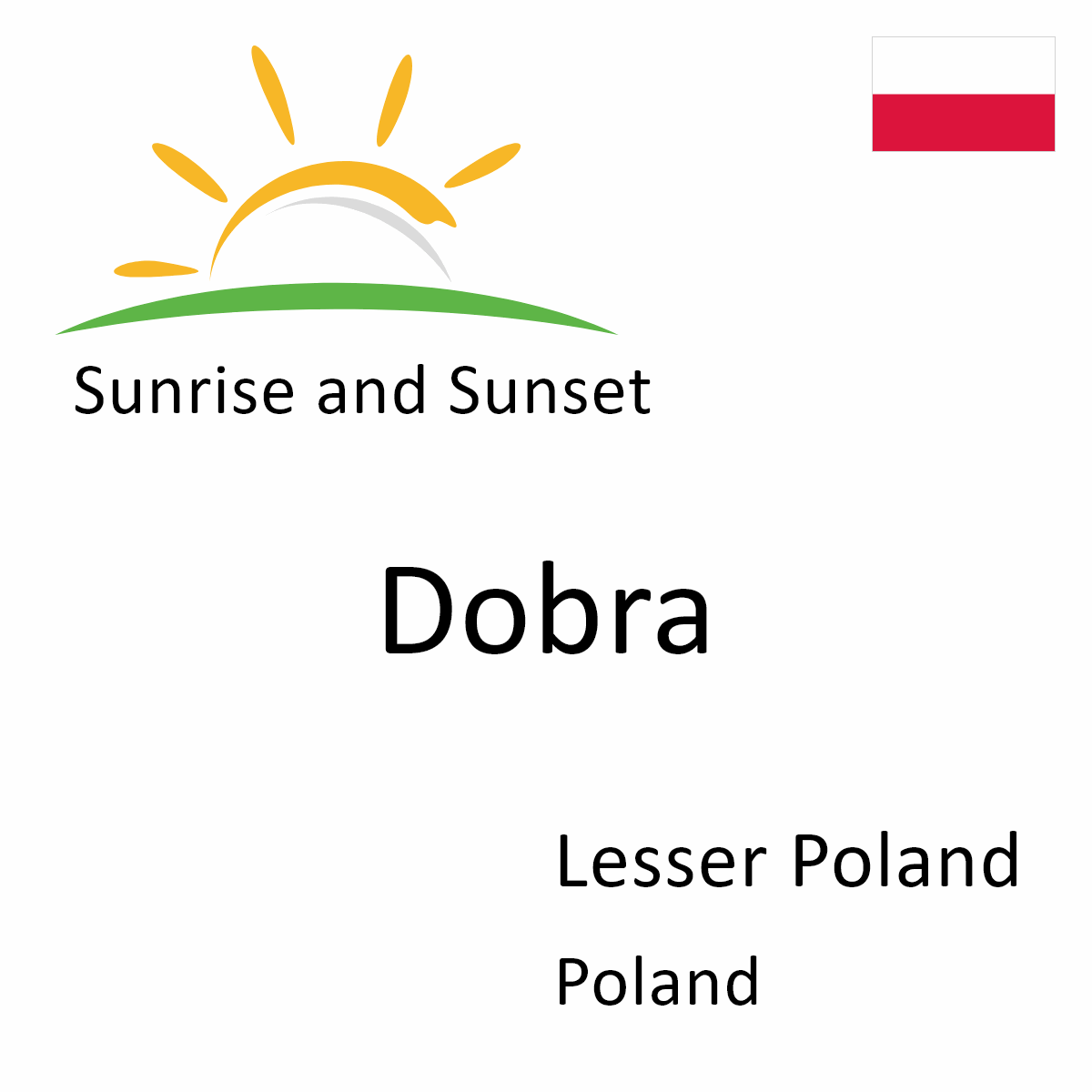 Sunrise and Sunset Times in Dobra, Lesser Poland, Poland