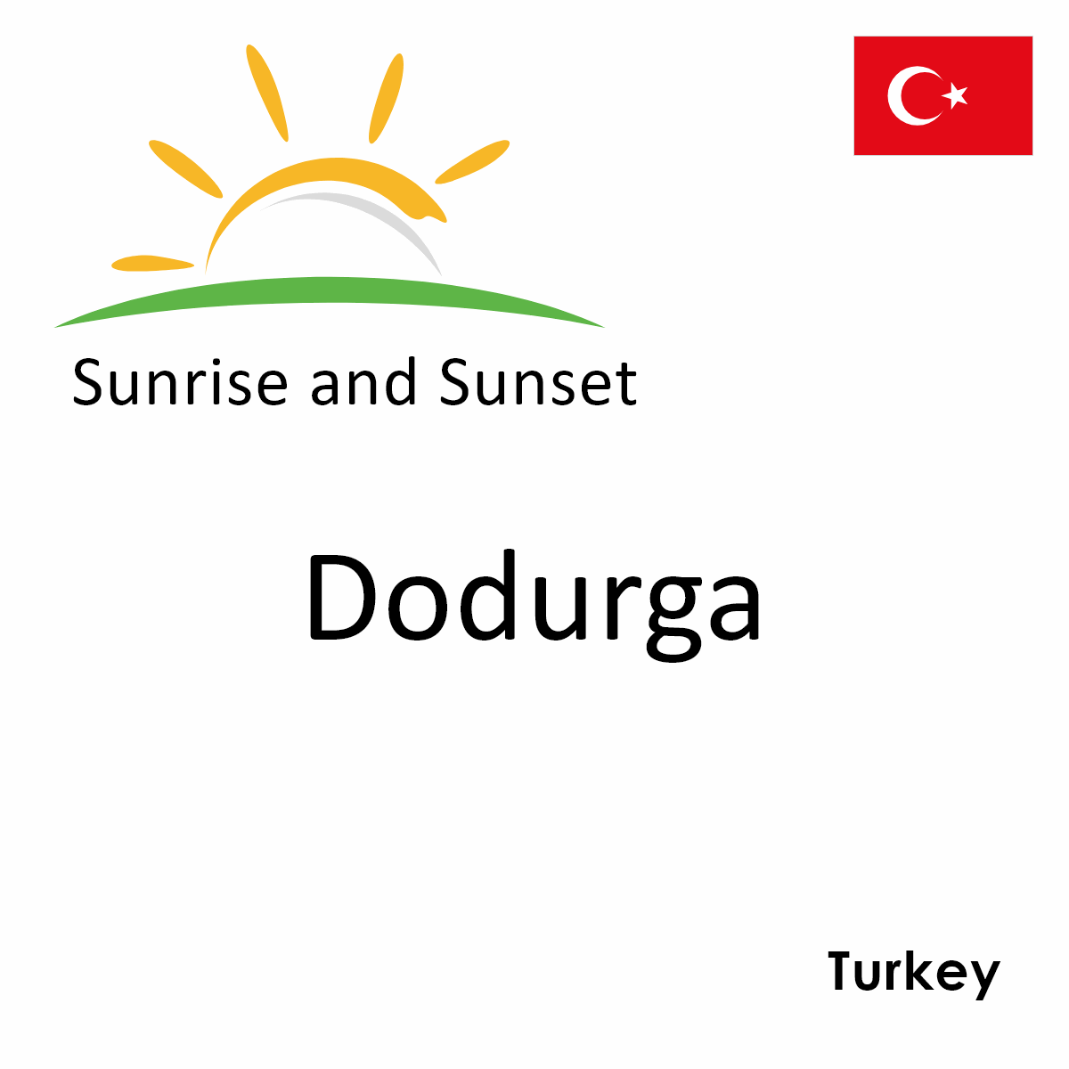 Sunrise and Sunset Times in Dodurga, Turkey