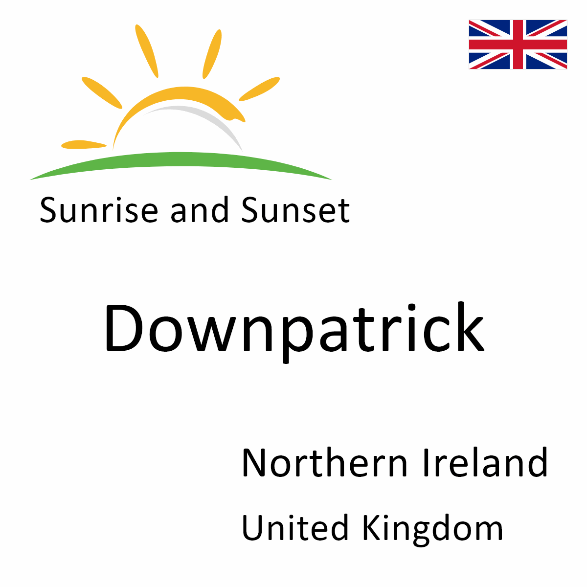 Sunrise and Sunset Times in Downpatrick, Northern Ireland, United Kingdom