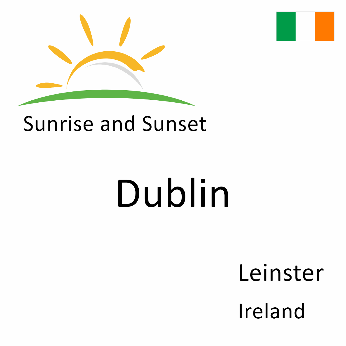 Sunrise and Sunset Times in Dublin, Leinster, Ireland