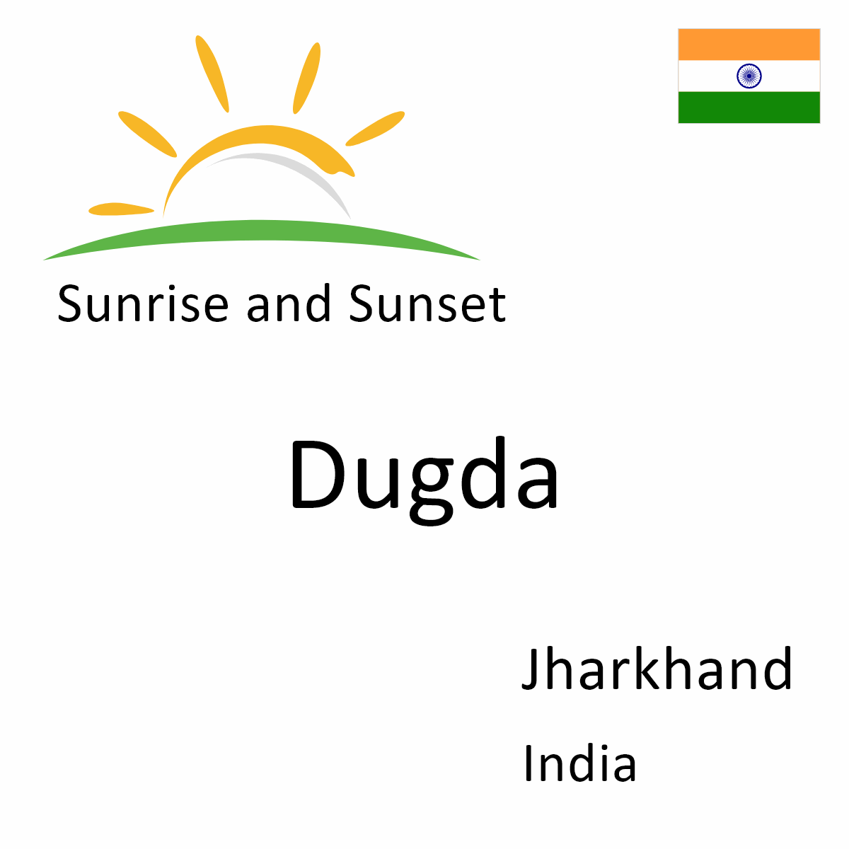 Sunrise and Sunset Times in Dugda, Jharkhand, India