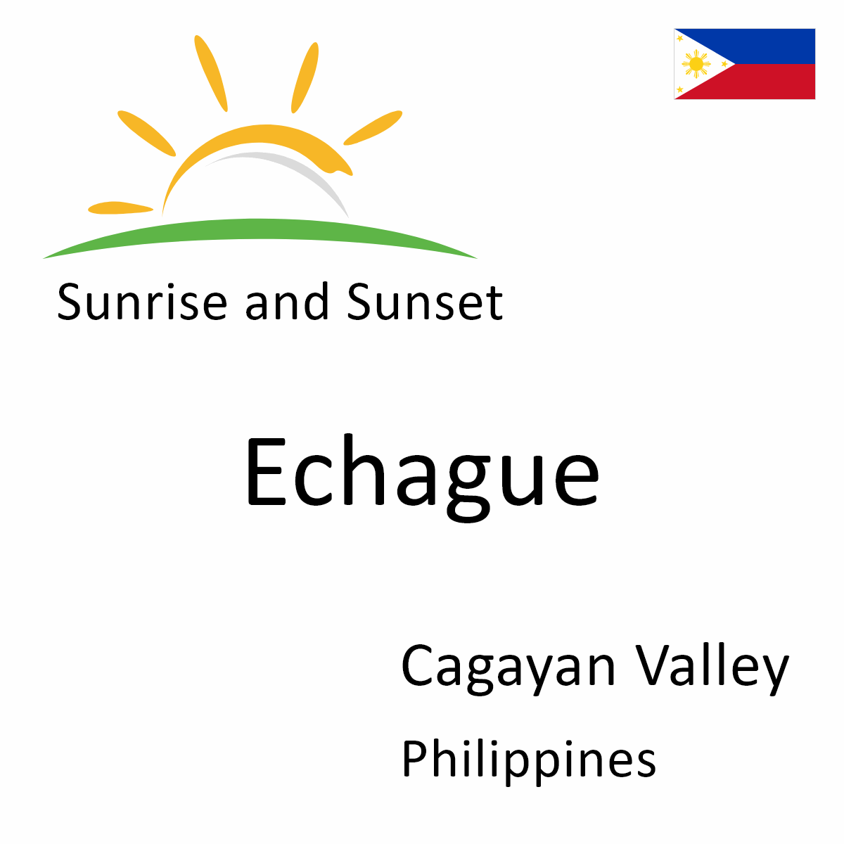 Sunrise and Sunset Times in Echague, Cagayan Valley, Philippines