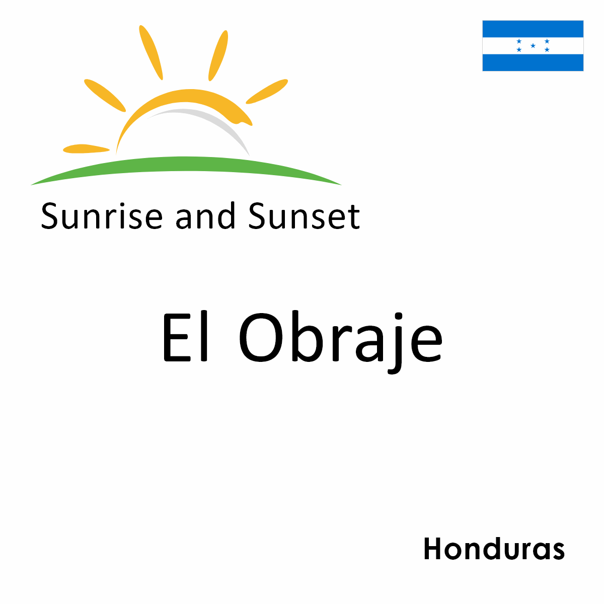 Sunrise and Sunset Times in El Obraje, Honduras