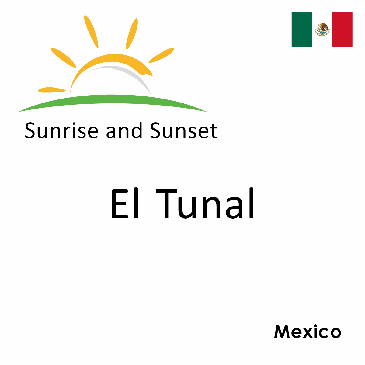 Sunrise and Sunset Times in El Tunal, Mexico