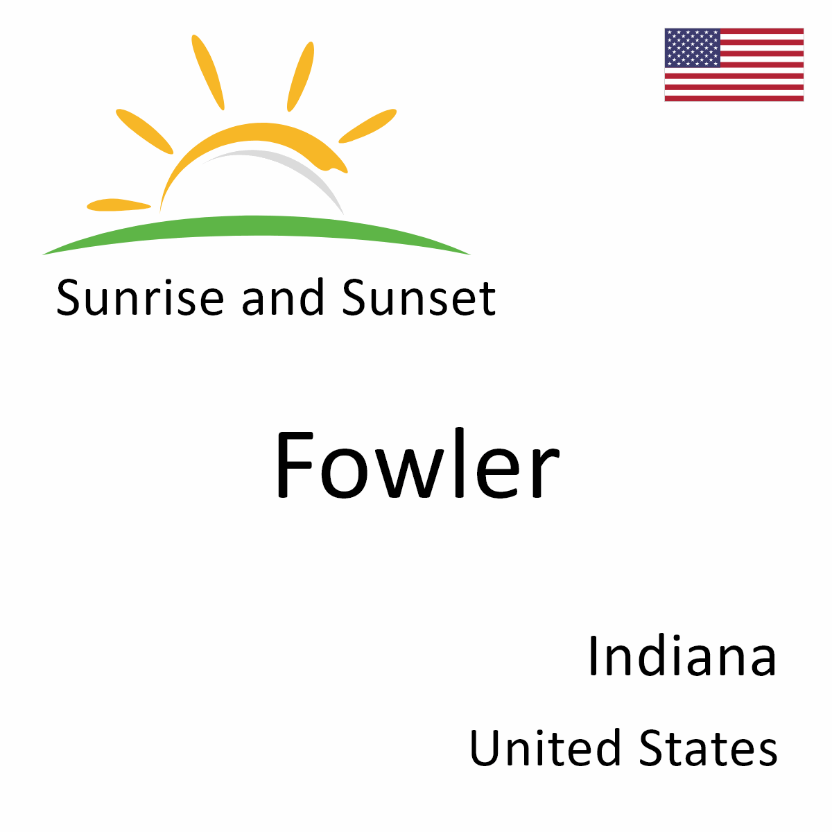 Sunrise and Sunset Times in Fowler, Indiana, United States