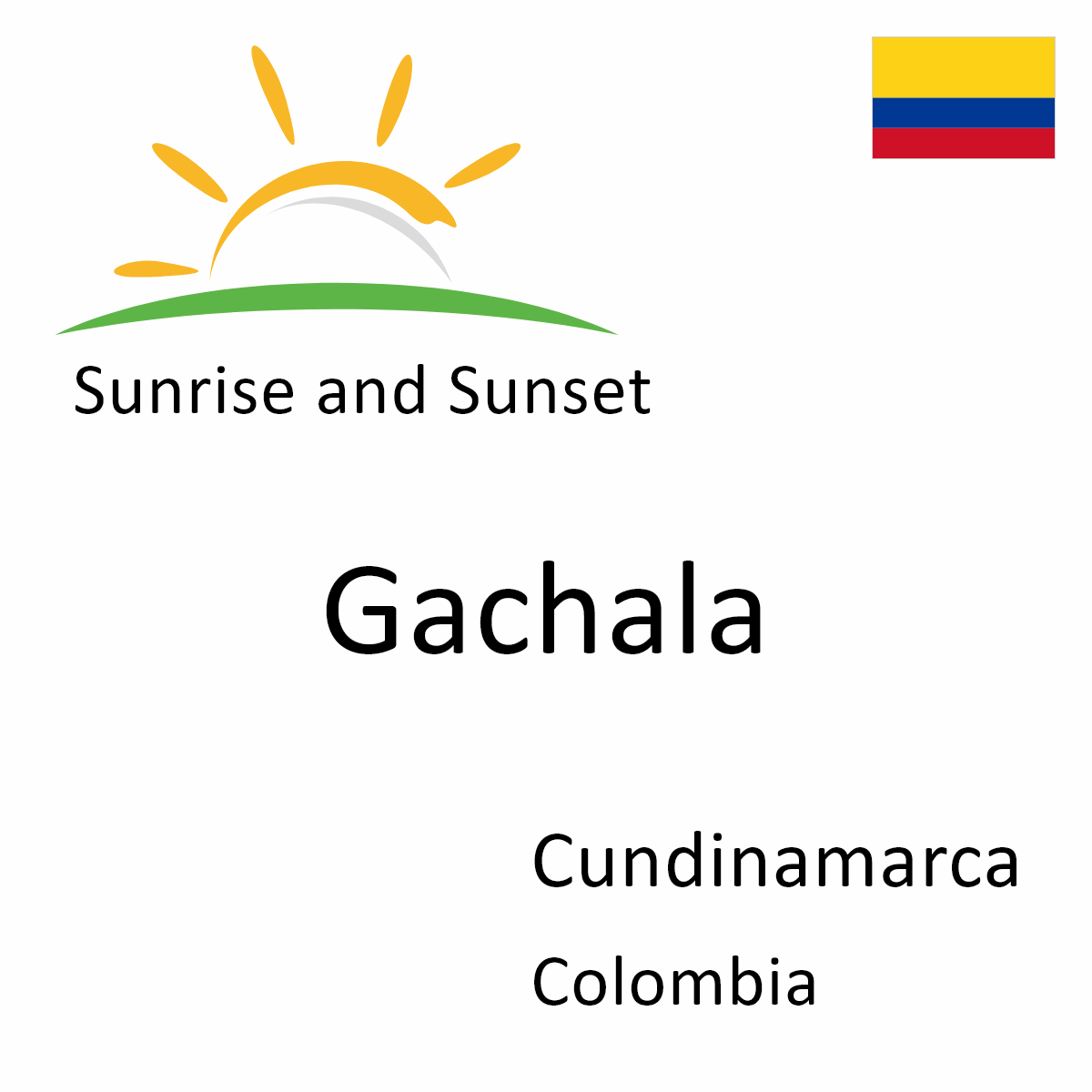Sunrise and Sunset Times in Gachala, Cundinamarca, Colombia
