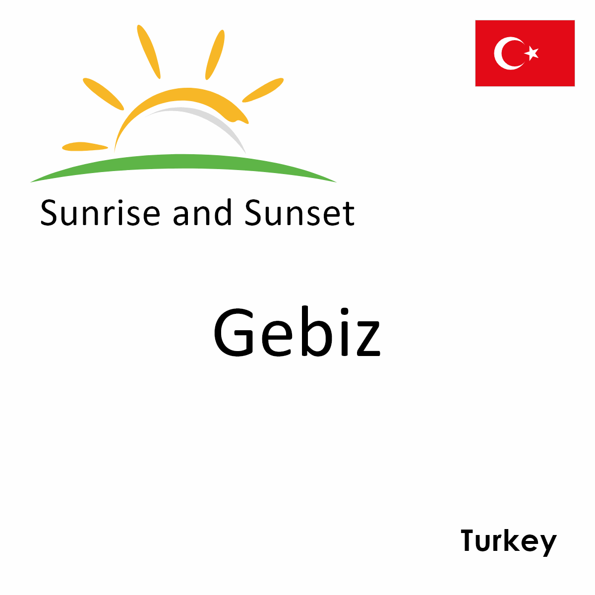 Sunrise and Sunset Times in Gebiz, Turkey