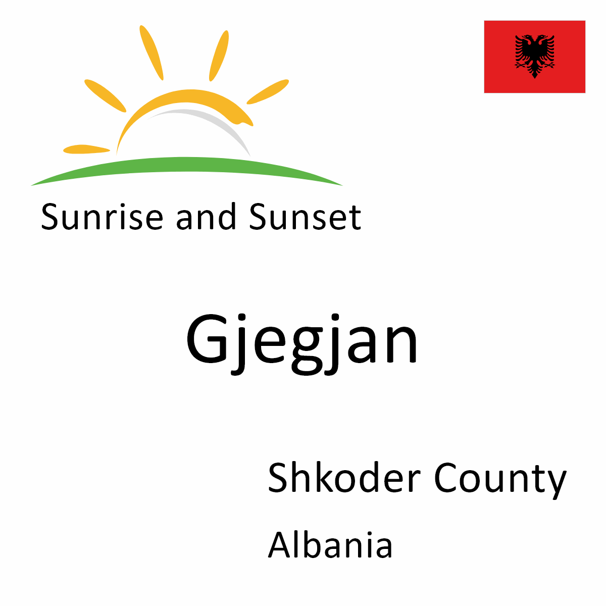 Sunrise and Sunset Times in Gjegjan, Shkoder County, Albania