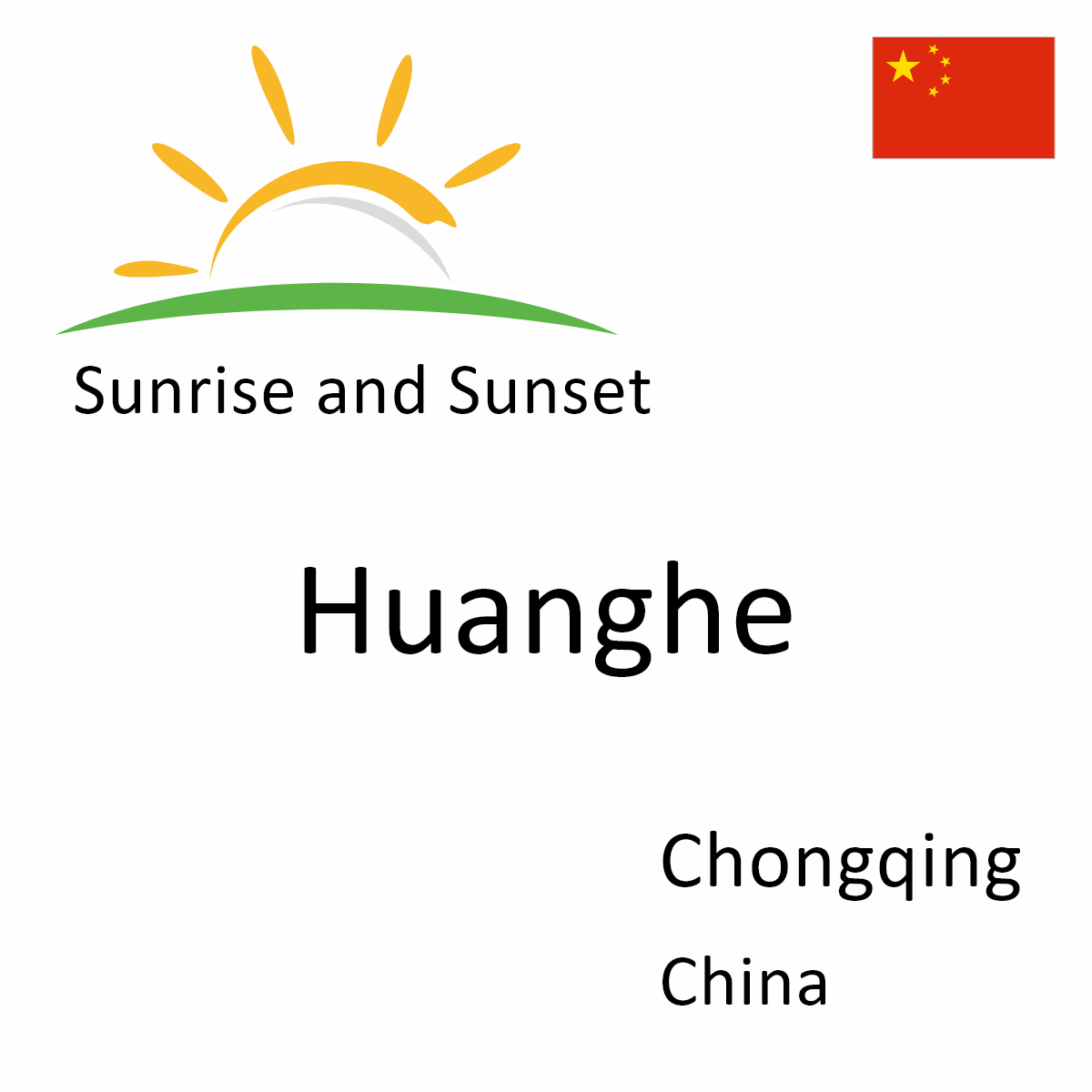 Sunrise and Sunset Times in Huanghe, Chongqing, China