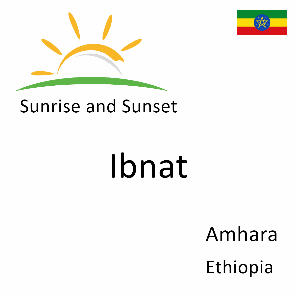 Sunrise and Sunset Times in Ibnat, Amhara, Ethiopia