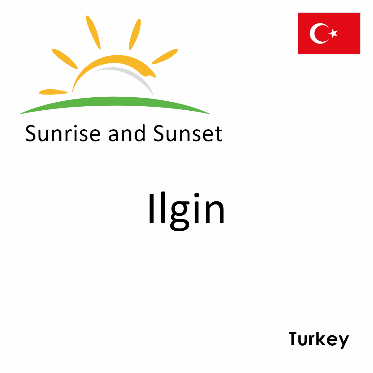 Sunrise and Sunset Times in Ilgin, Turkey