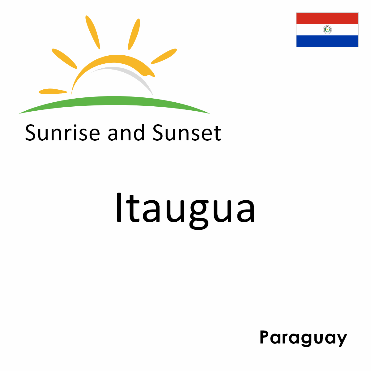 Sunrise and Sunset Times in Itaugua, Paraguay