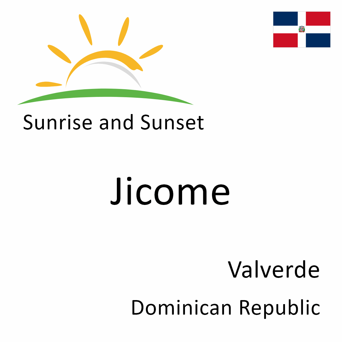Sunrise and Sunset Times in Jicome, Valverde, Dominican Republic