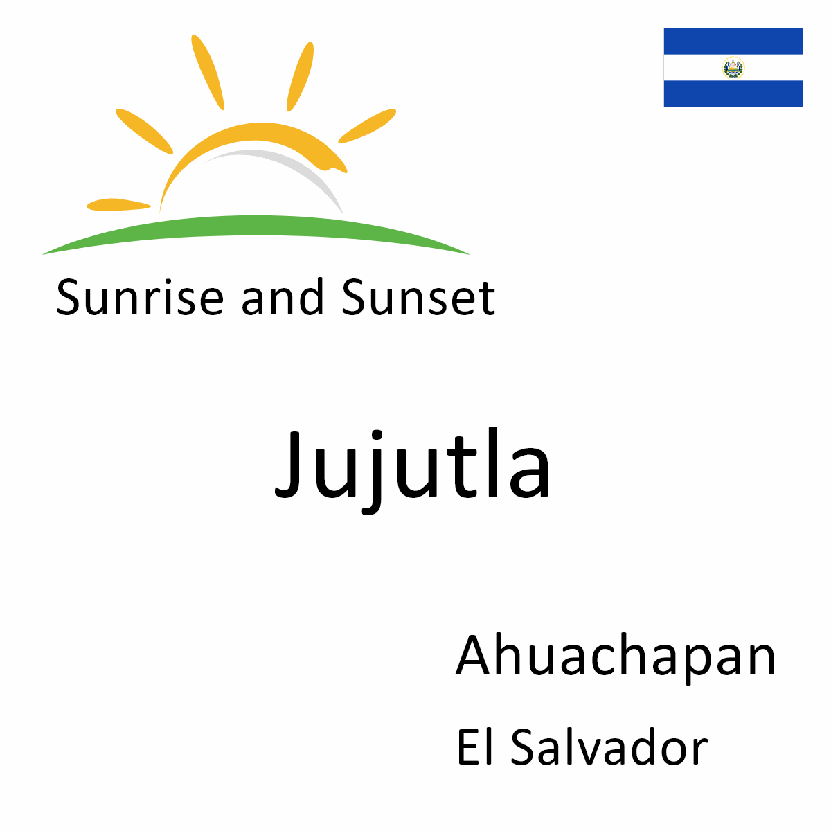 Sunrise and Sunset Times in Jujutla, Ahuachapan, El Salvador