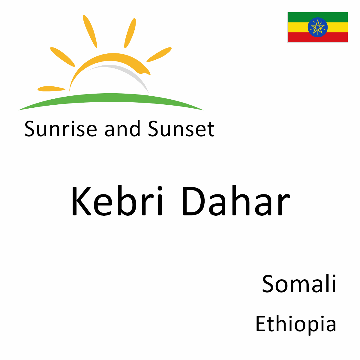 Sunrise and Sunset Times in Kebri Dahar, Somali, Ethiopia