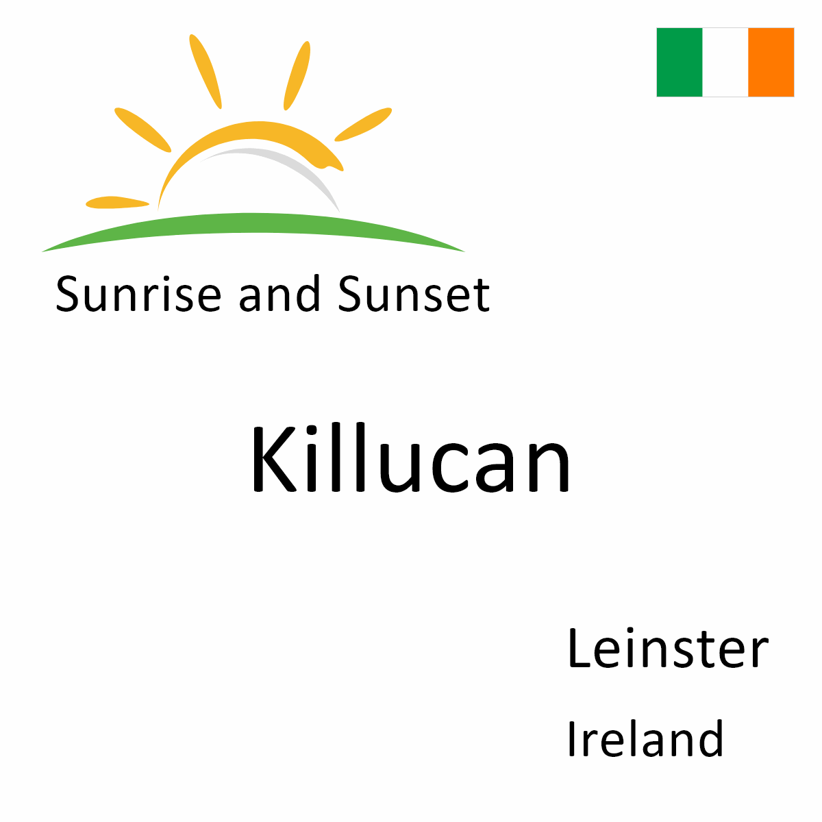 Sunrise and Sunset Times in Killucan, Leinster, Ireland