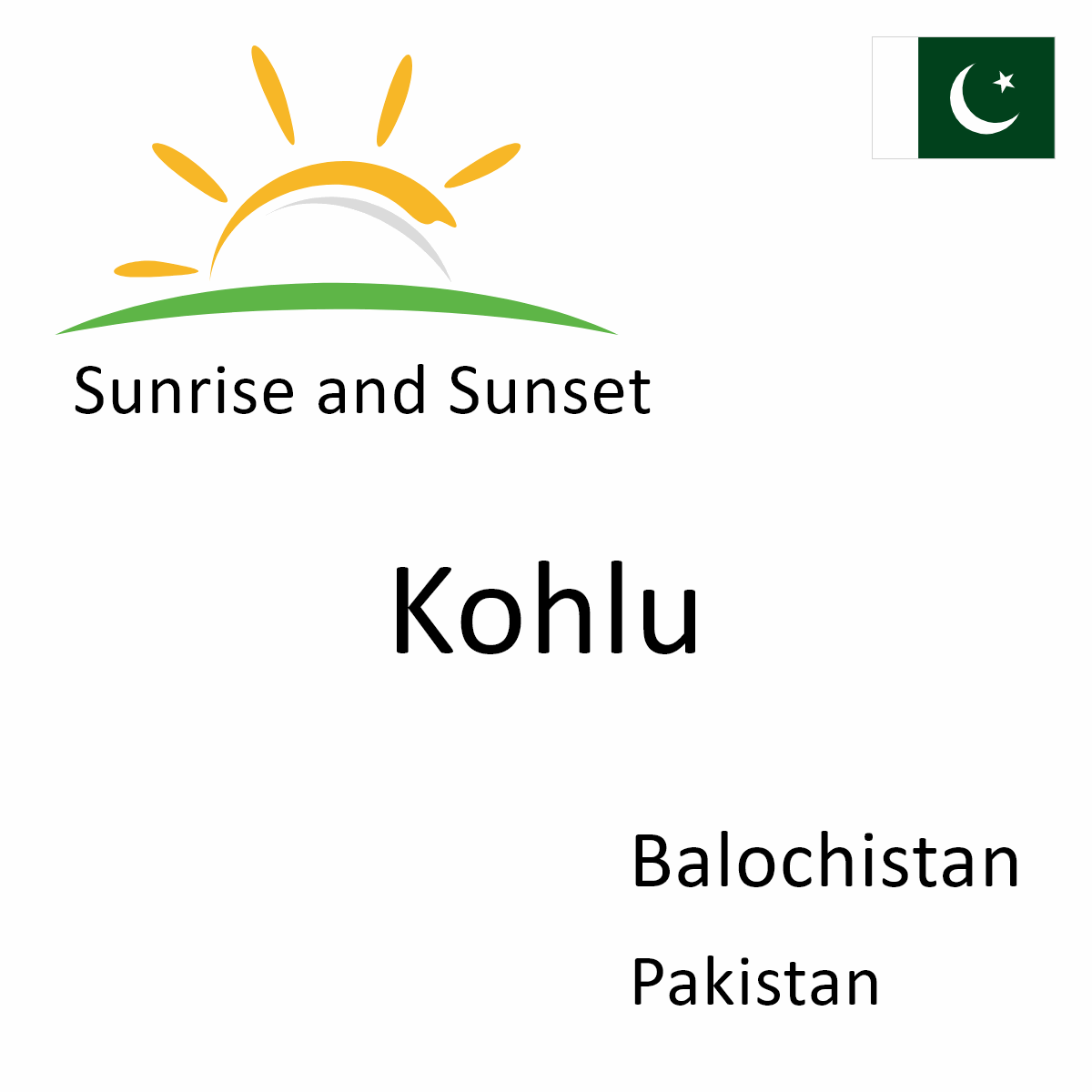 Sunrise and Sunset Times in Kohlu, Balochistan, Pakistan