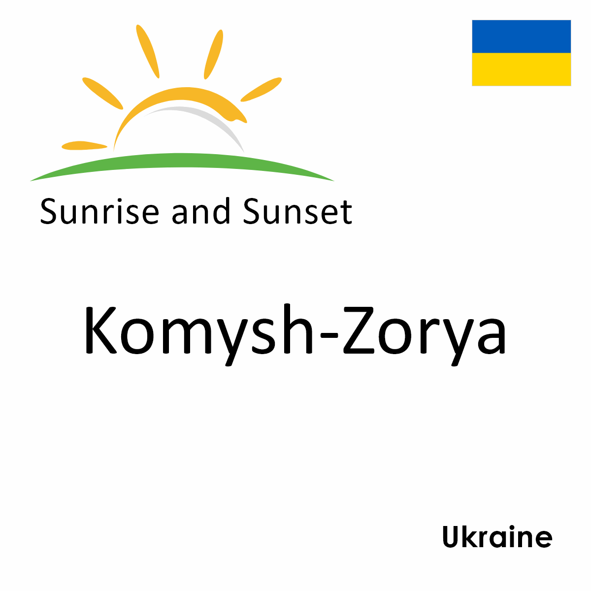 Sunrise and Sunset Times in Komysh-Zorya, Ukraine