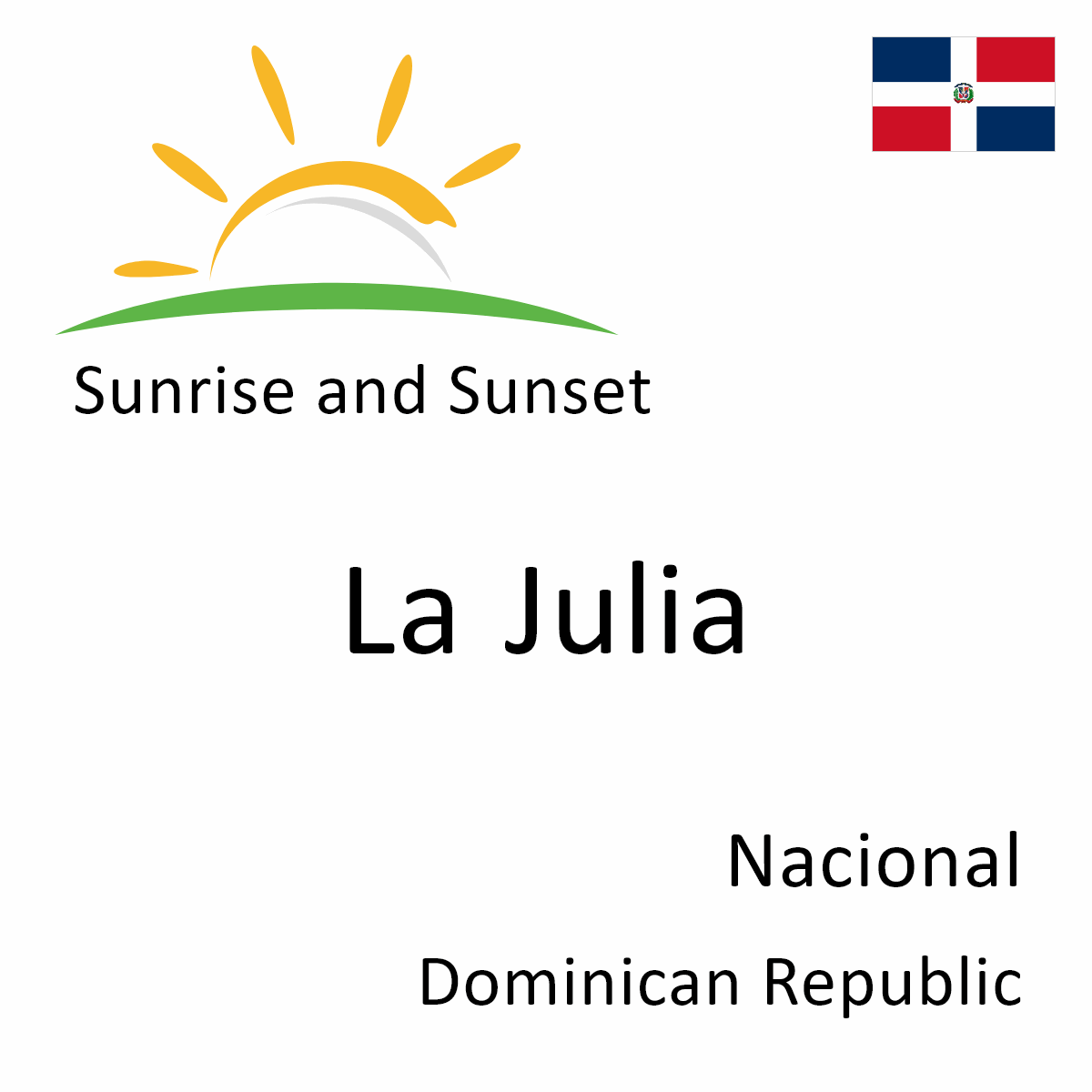 Sunrise and Sunset Times in La Julia, Nacional, Dominican Republic