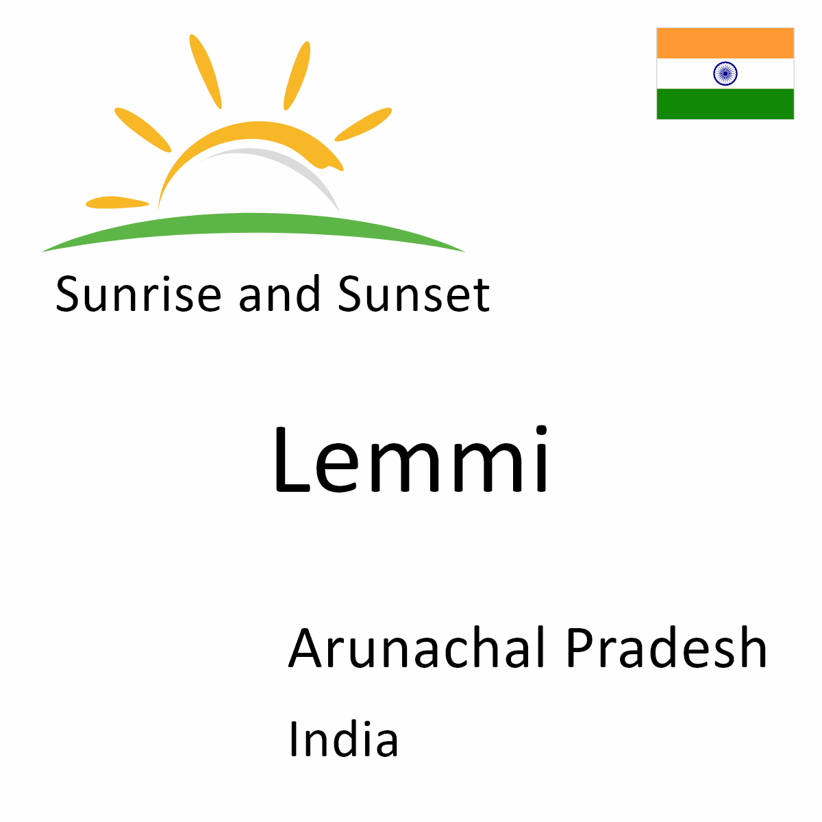 Sunrise and Sunset Times in Lemmi, Arunachal Pradesh, India