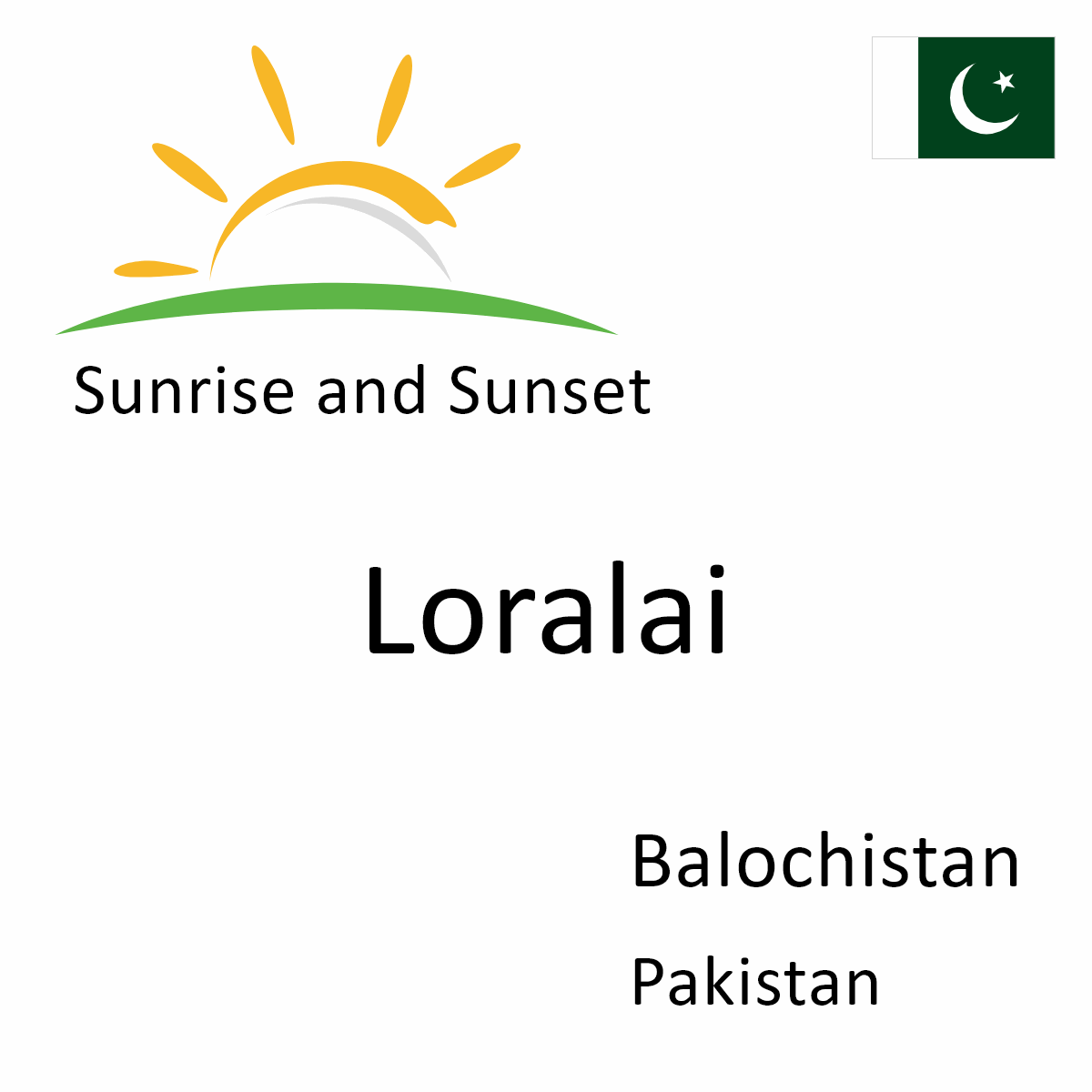 Sunrise and Sunset Times in Loralai, Balochistan, Pakistan
