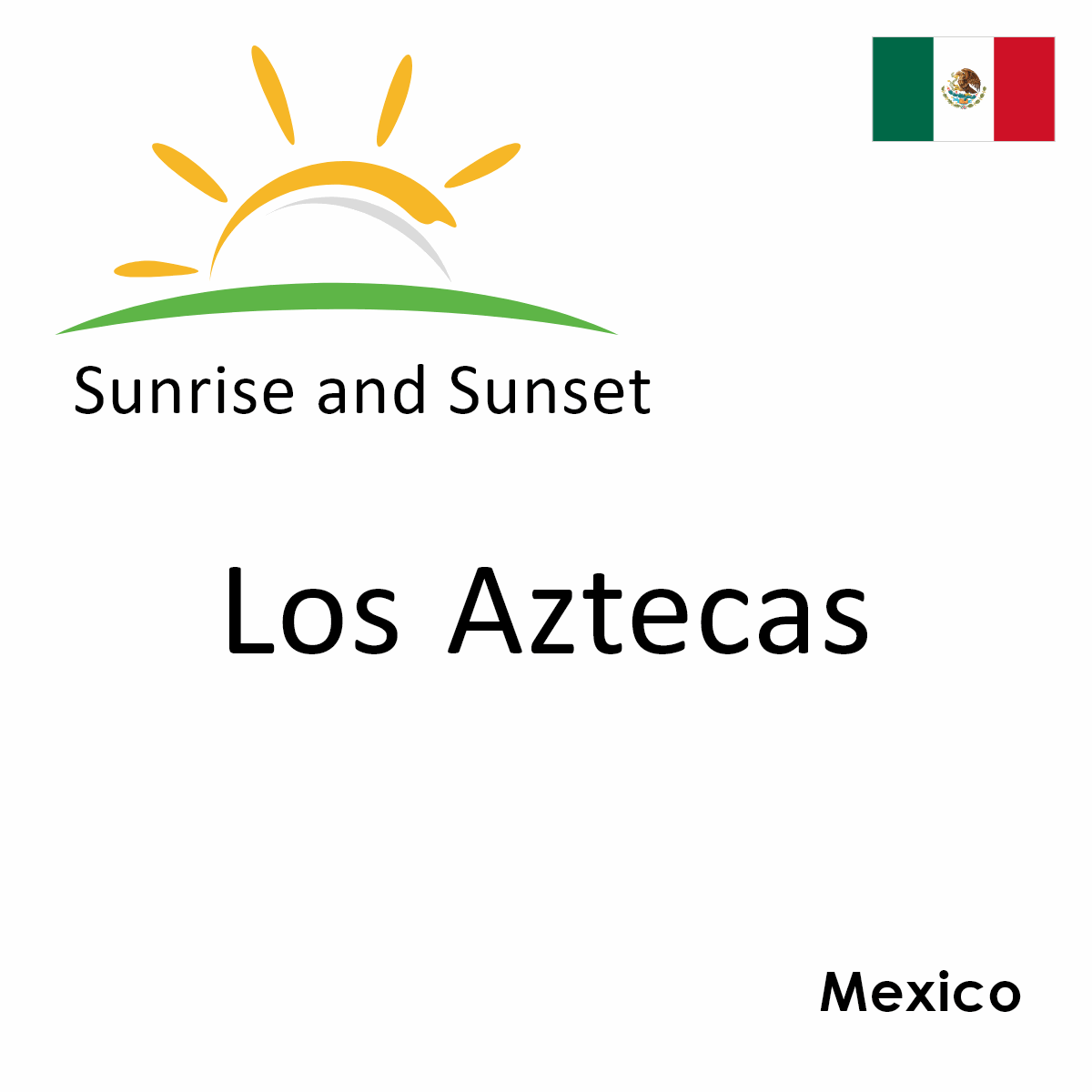 Sunrise and Sunset Times in Los Aztecas, Mexico
