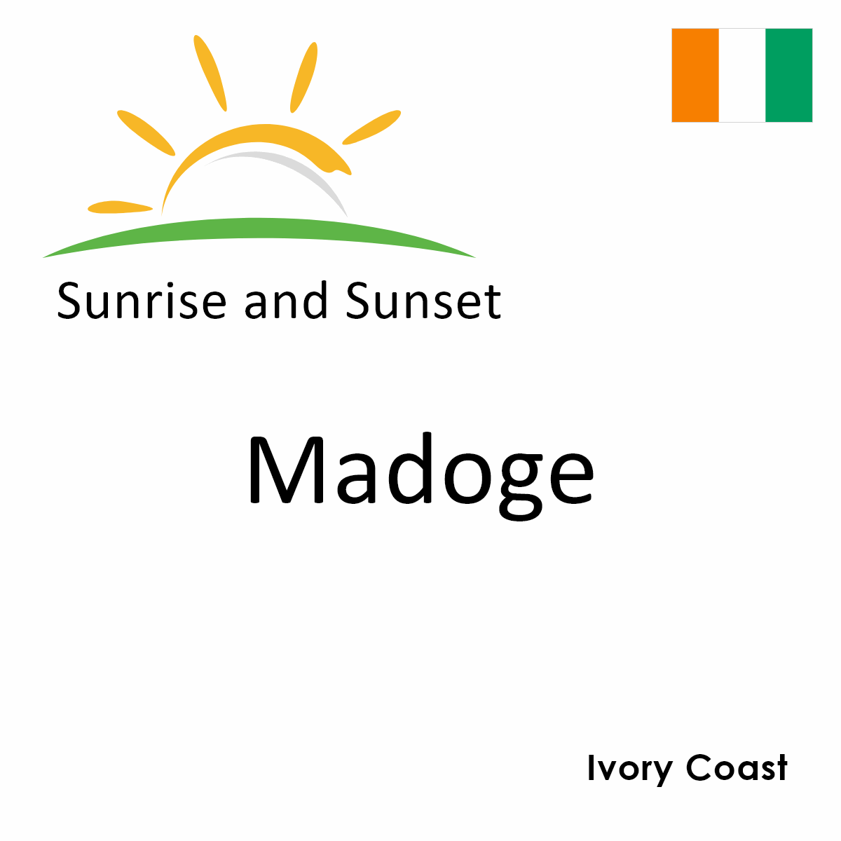 Sunrise and Sunset Times in Madoge, Ivory Coast