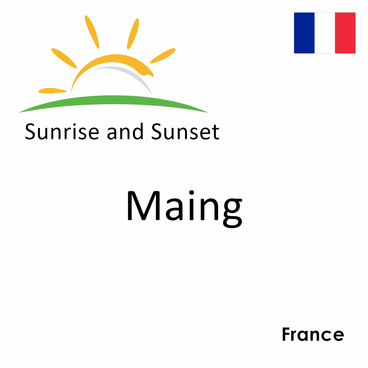 Sunrise and Sunset Times in Maing, France