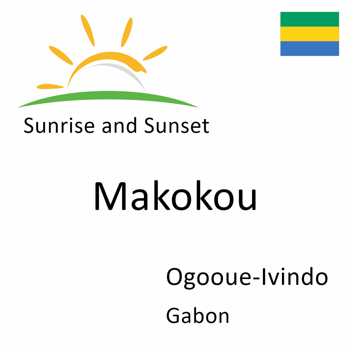 Sunrise and Sunset Times in Makokou, Ogooue-Ivindo, Gabon
