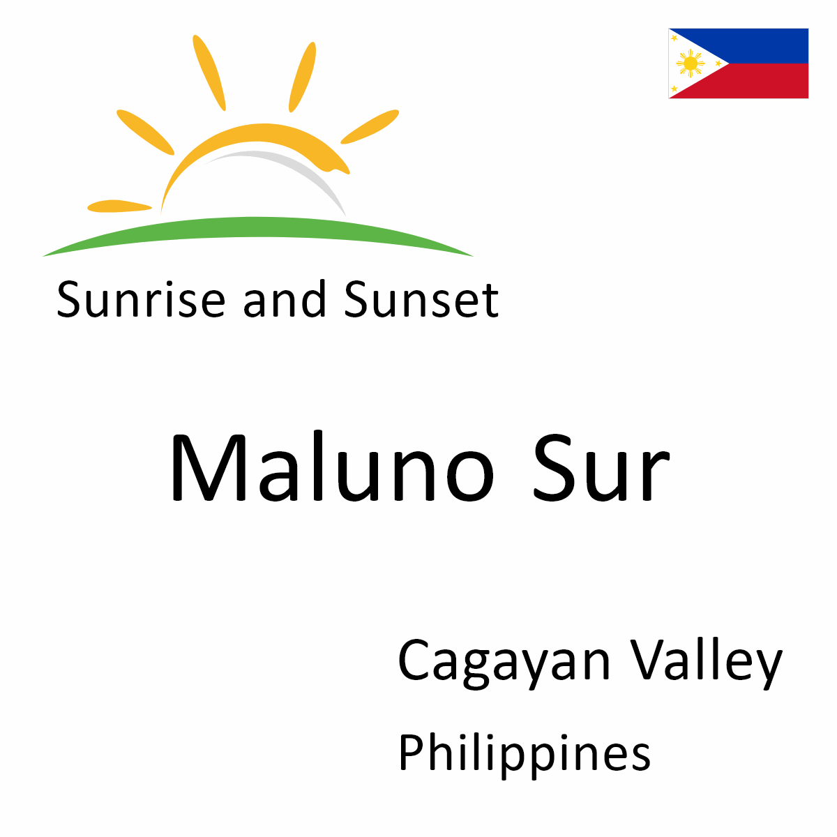 Sunrise and Sunset Times in Maluno Sur, Cagayan Valley, Philippines