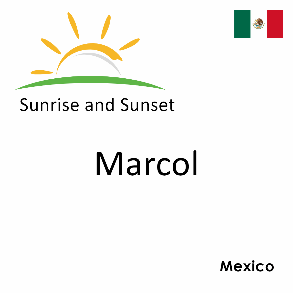 Sunrise and Sunset Times in Marcol, Mexico
