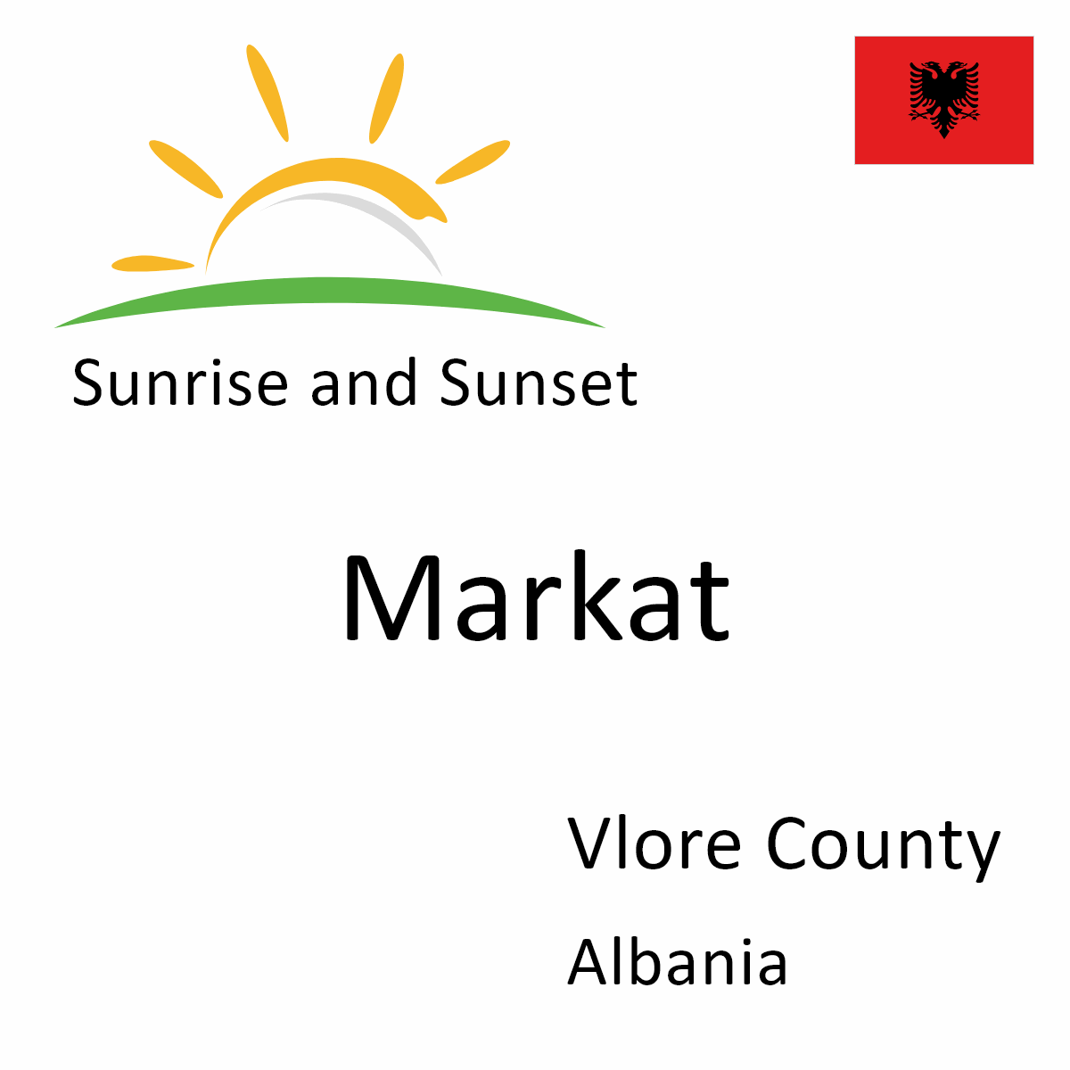 Sunrise and Sunset Times in Markat, Vlore County, Albania