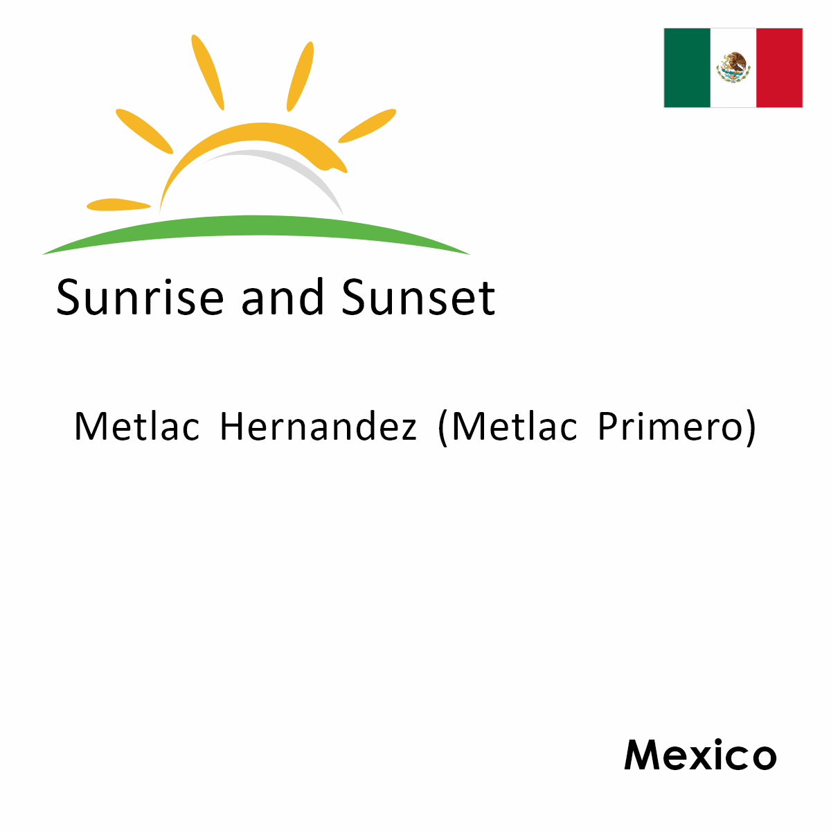 Sunrise and Sunset Times in Metlac Hernandez (Metlac Primero), Mexico