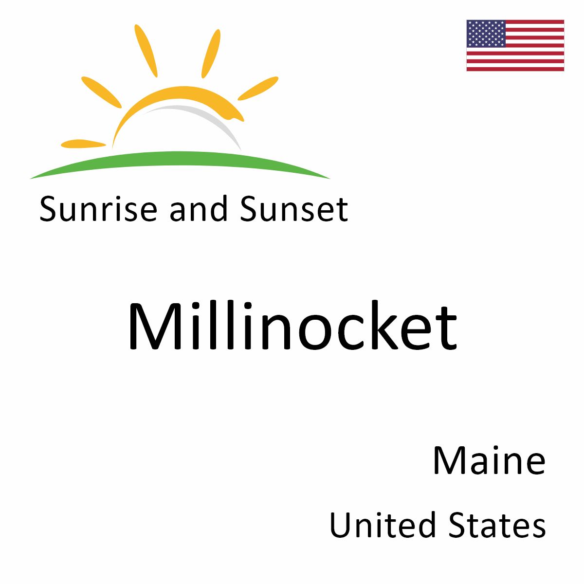 Sunrise and Sunset Times in Millinocket, Maine, United States