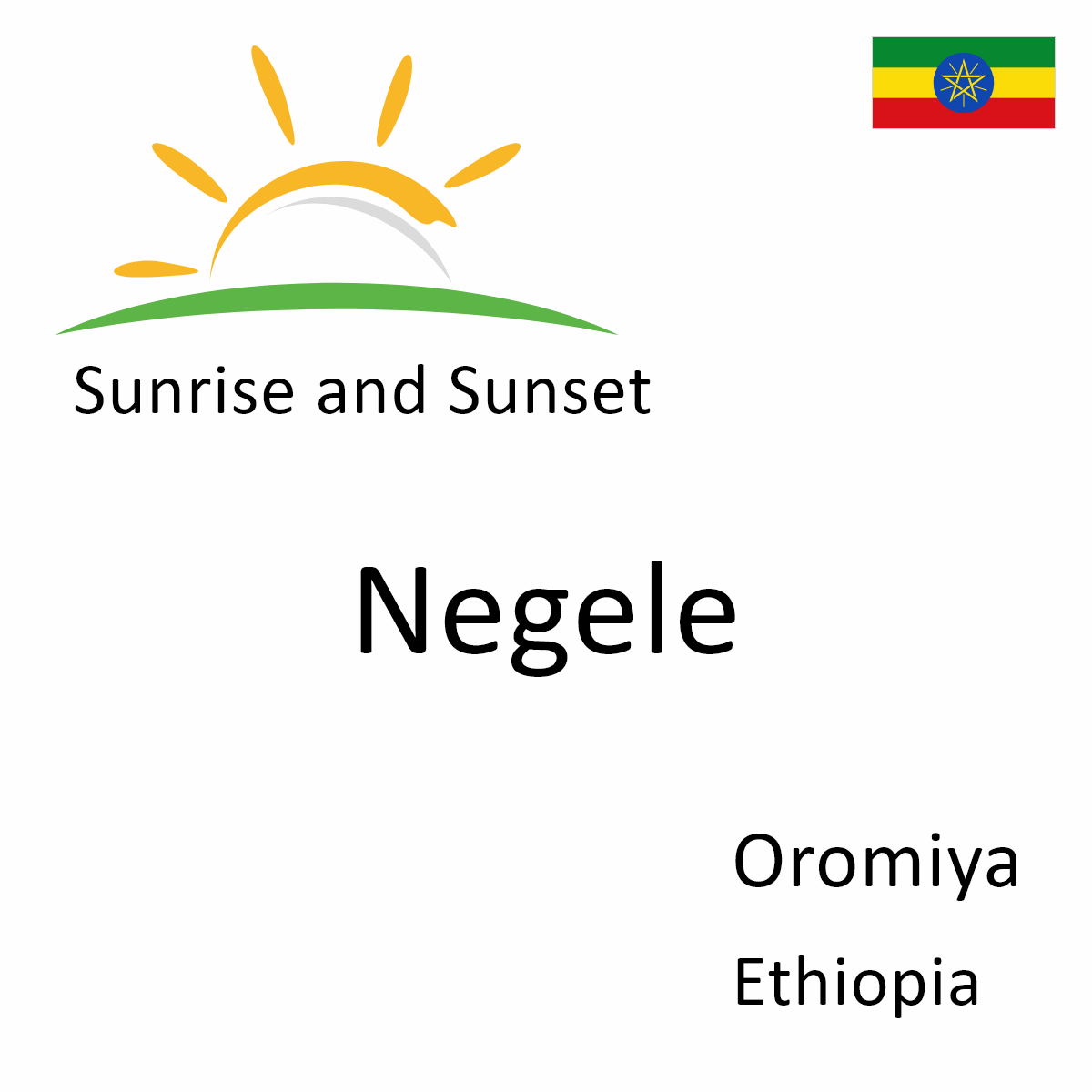Sunrise and Sunset Times in Negele, Oromiya, Ethiopia
