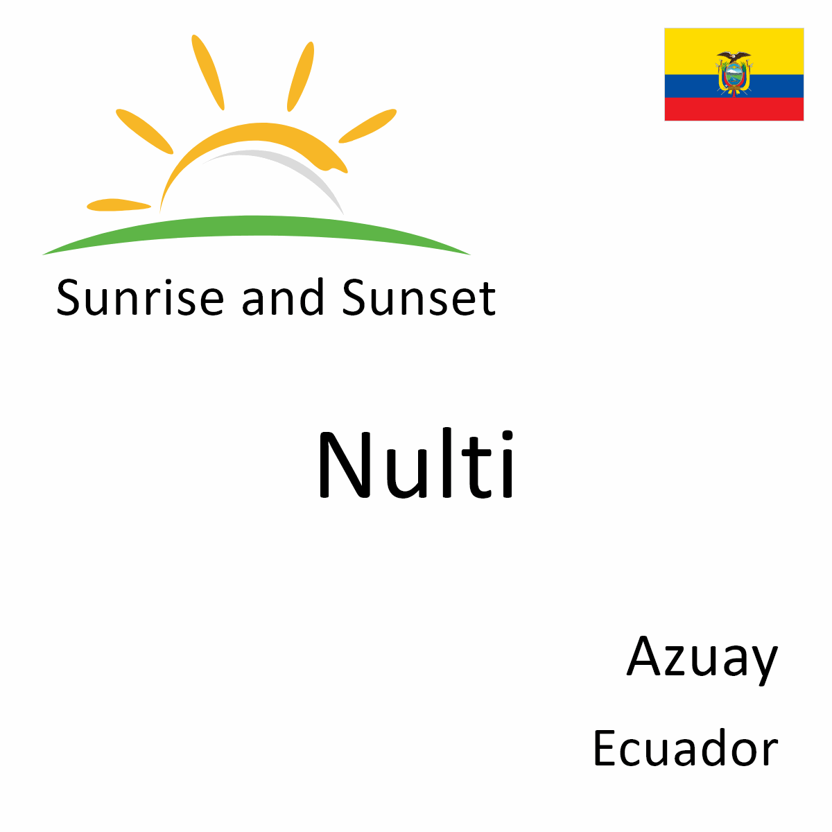 Sunrise and Sunset Times in Nulti, Azuay, Ecuador