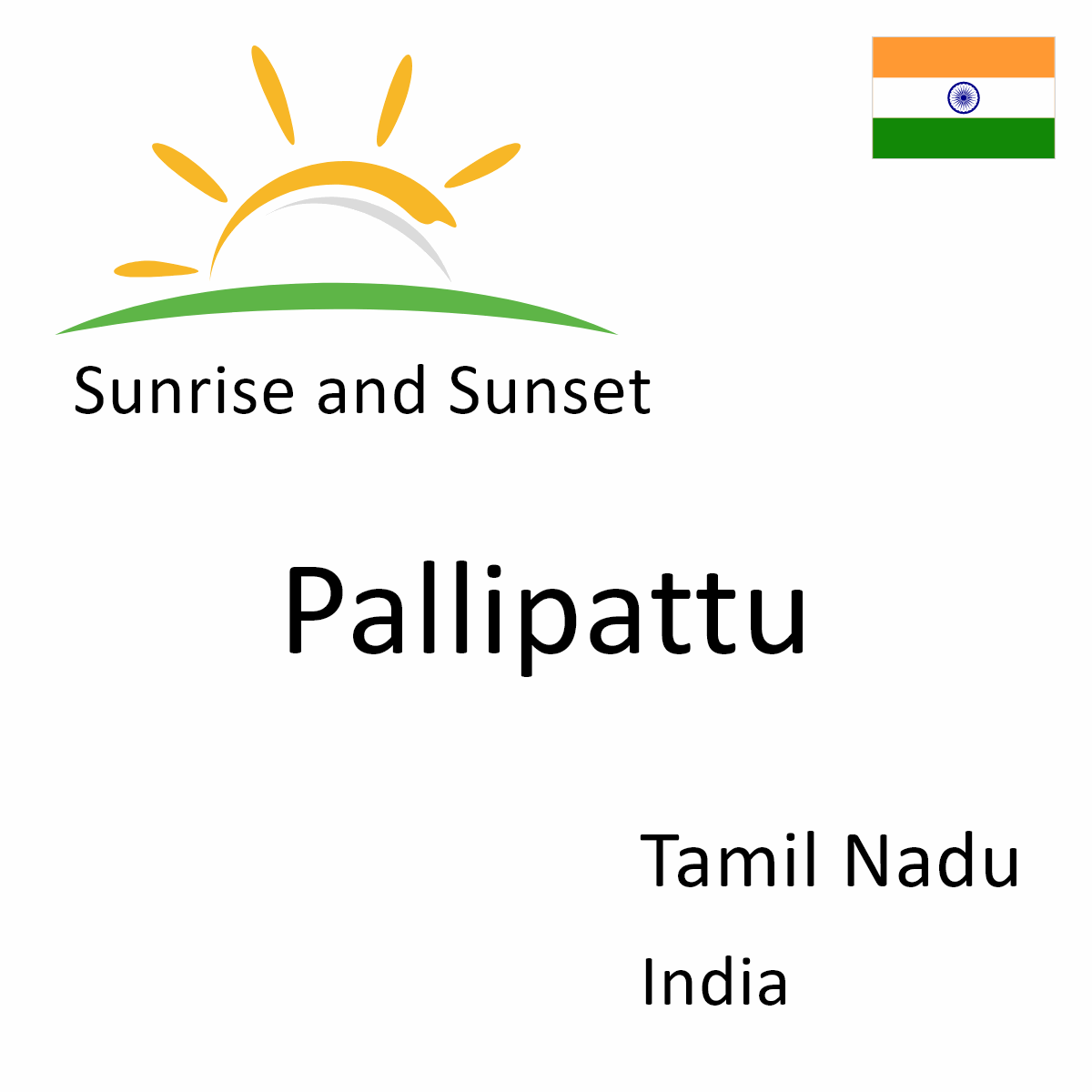 Sunrise and Sunset Times in Pallipattu, Tamil Nadu, India