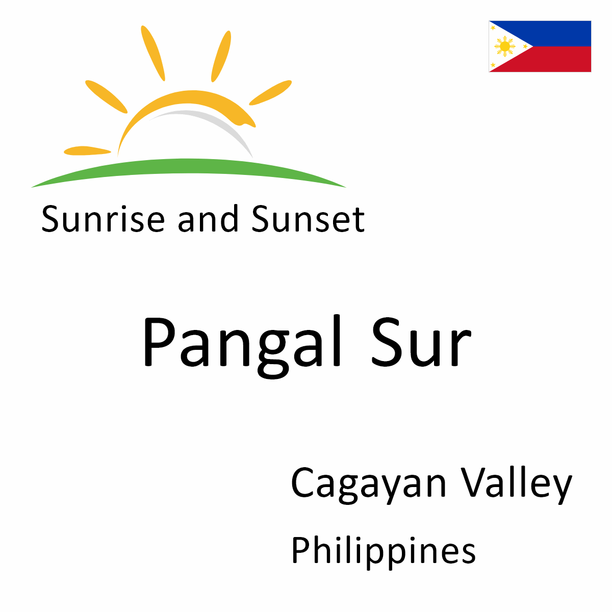 Sunrise and Sunset Times in Pangal Sur, Cagayan Valley, Philippines
