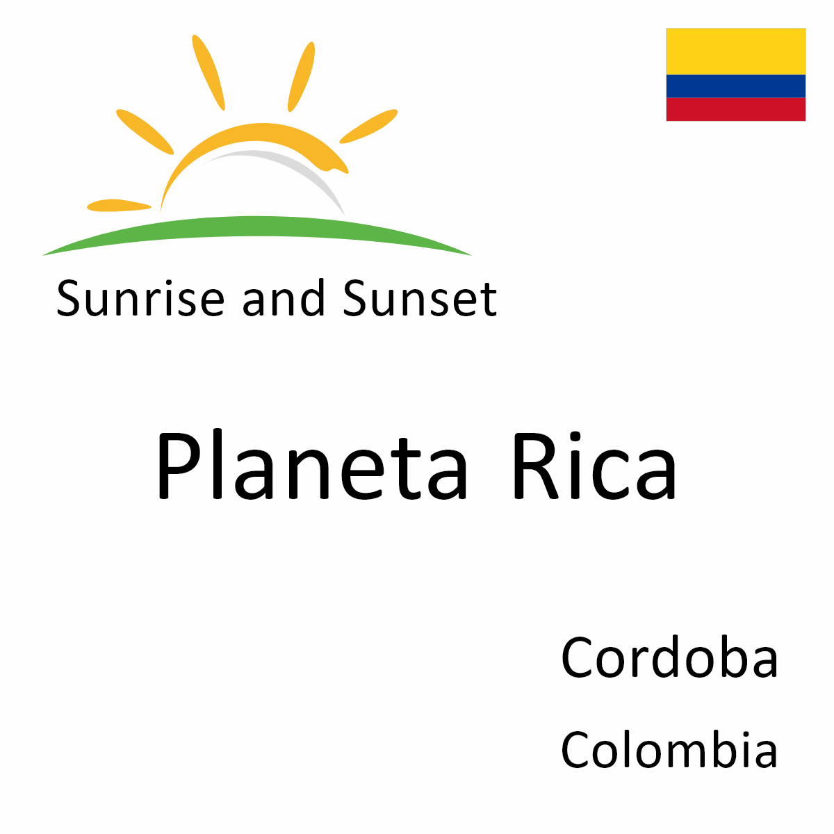 Sunrise and Sunset Times in Planeta Rica, Cordoba, Colombia