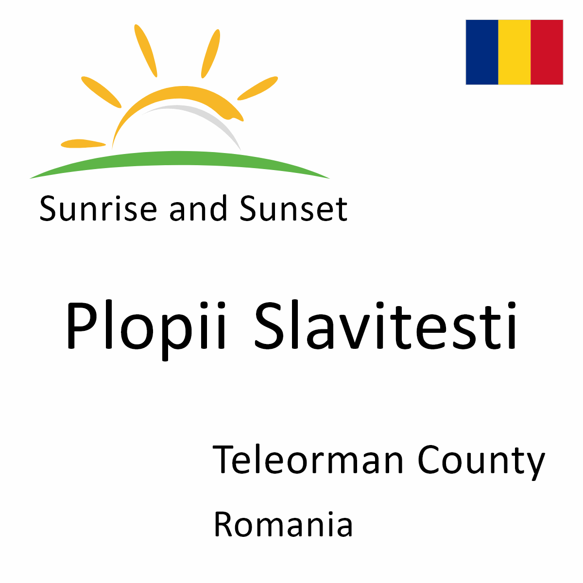 Sunrise and Sunset Times in Plopii Slavitesti, Teleorman County, Romania