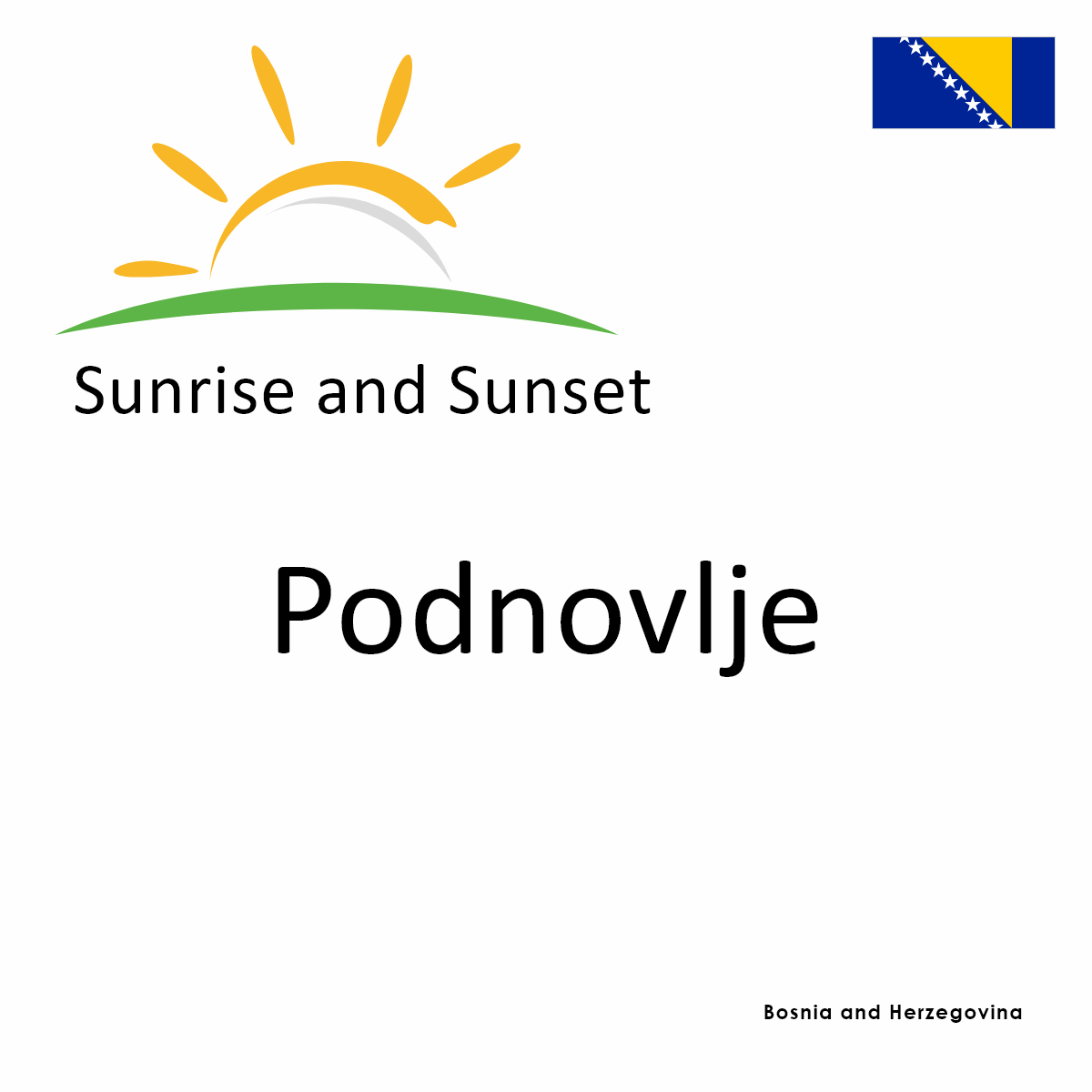 Sunrise and Sunset Times in Podnovlje, Bosnia and Herzegovina
