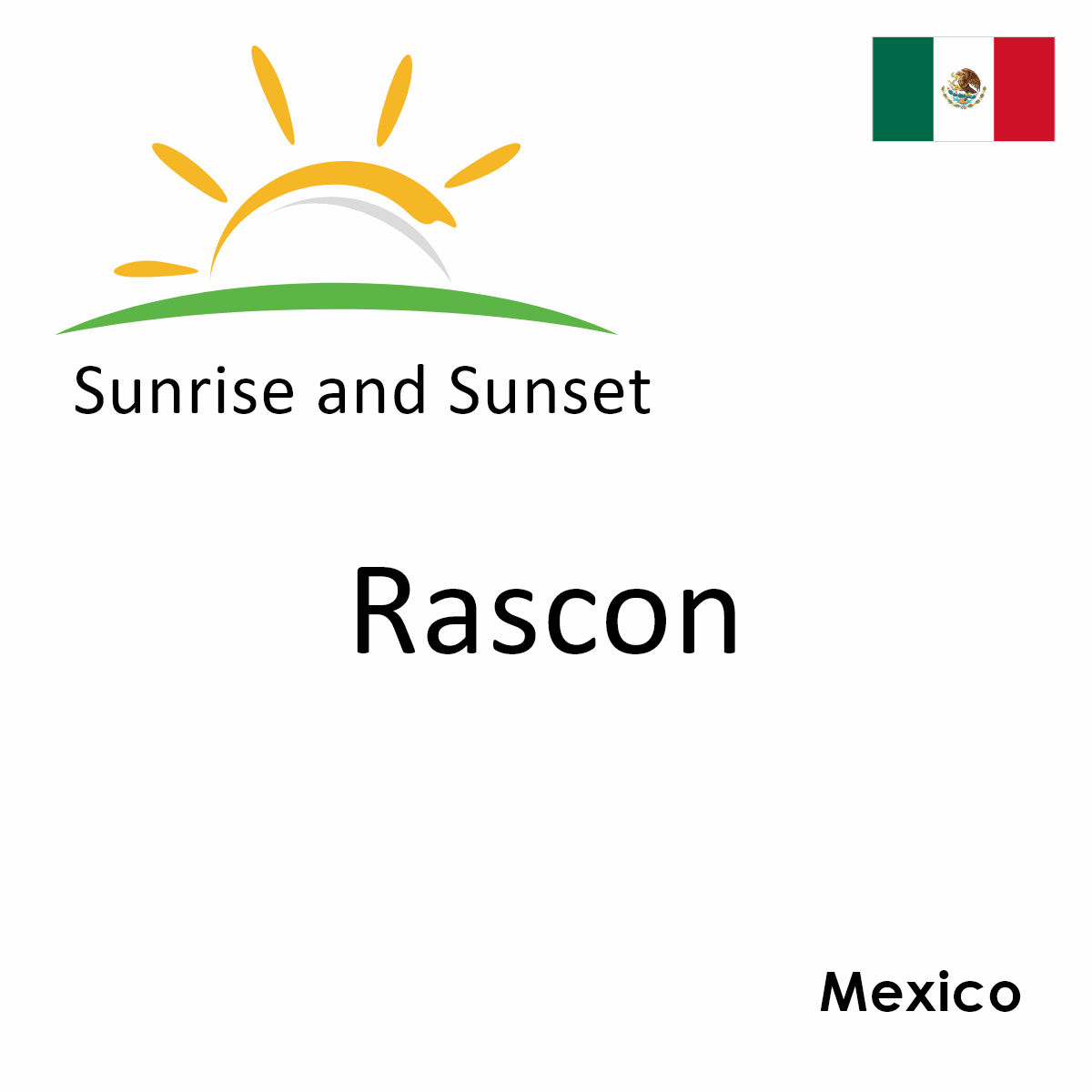 Sunrise and Sunset Times in Rascon, Mexico