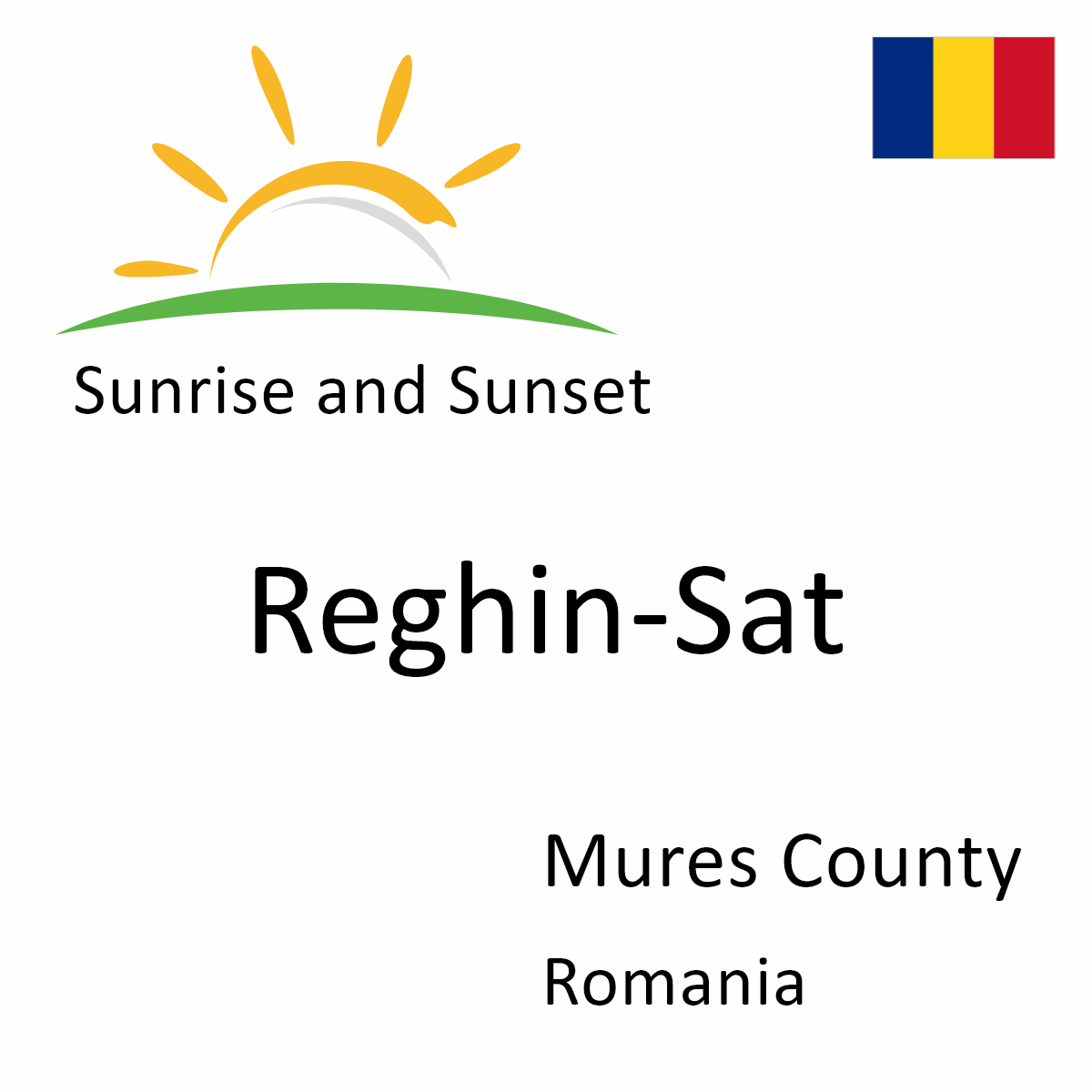 Sunrise and Sunset Times in Reghin-Sat, Mures County, Romania