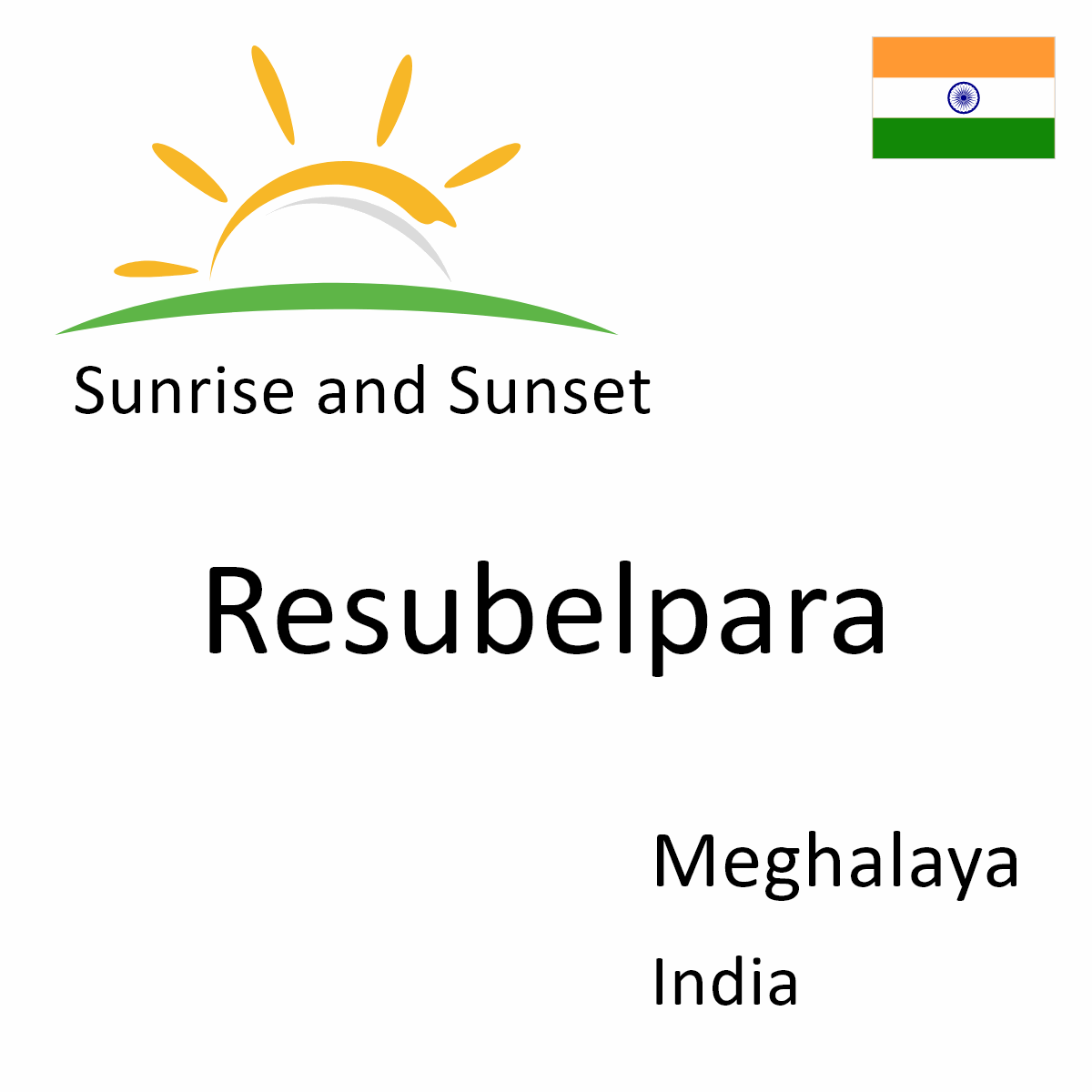 Sunrise and Sunset Times in Resubelpara, Meghalaya, India