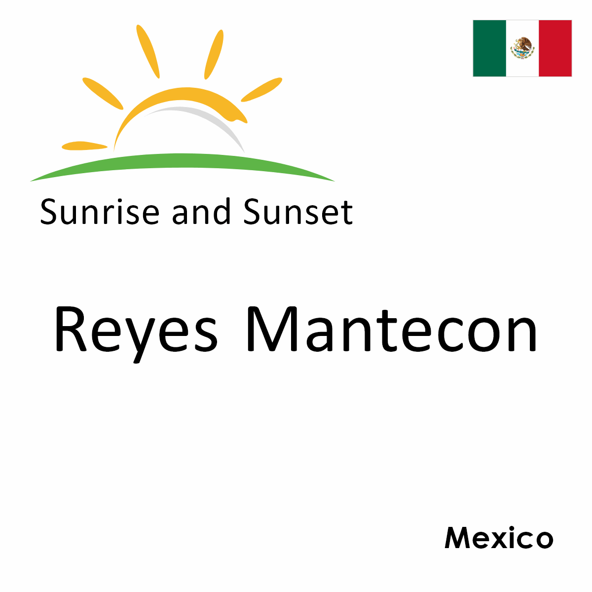 Sunrise and Sunset Times in Reyes Mantecon, Mexico
