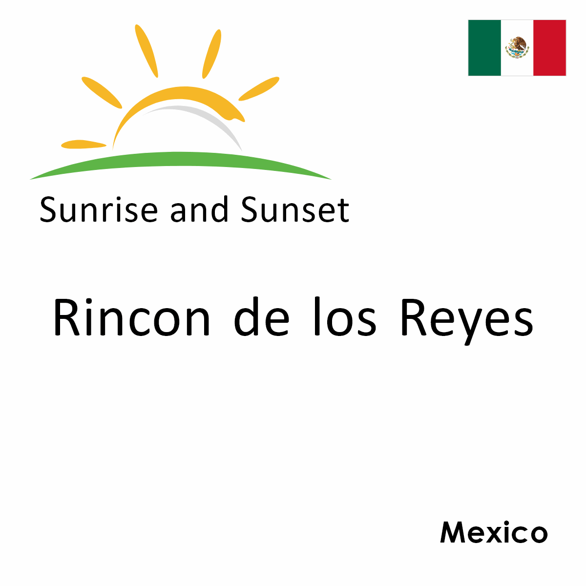 Sunrise and Sunset Times in Rincon de los Reyes, Mexico