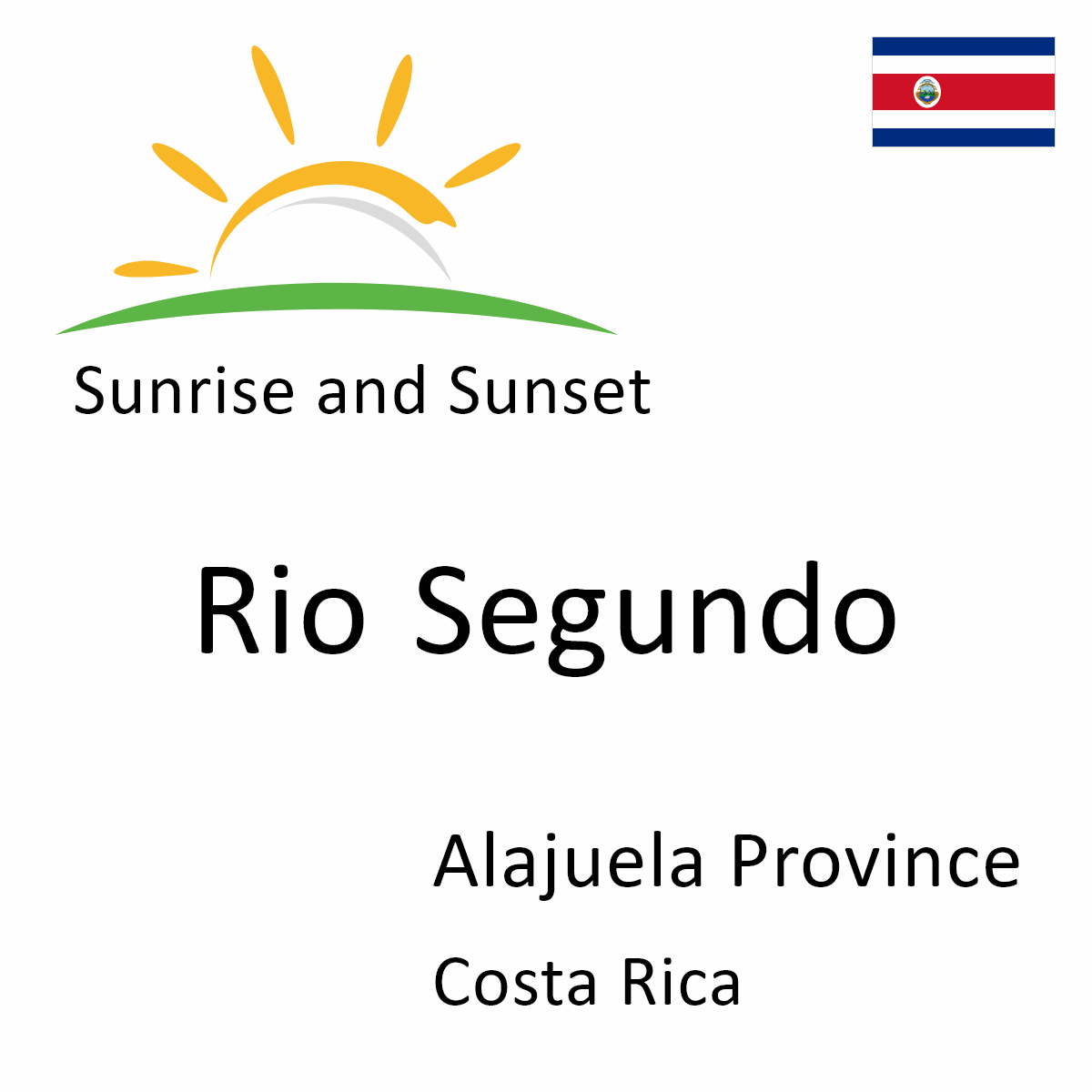 Sunrise and Sunset Times in Rio Segundo, Alajuela Province, Costa Rica